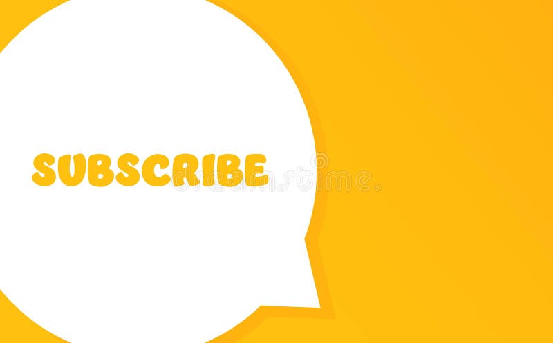 Subscribe. Speech Bubble with Subscribe Text. 2d Illustration. Flat ...