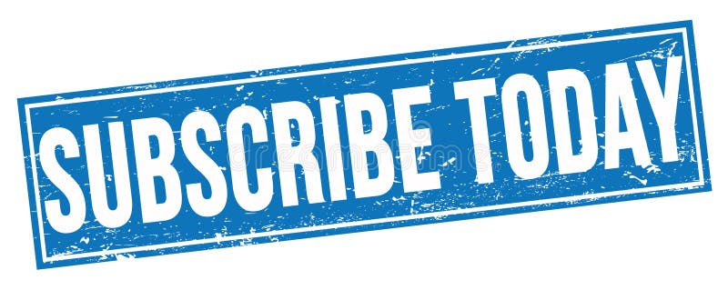 SUBSCRIBE TODAY Text on Blue Grungy Rectangle Stamp Stock Illustration ...