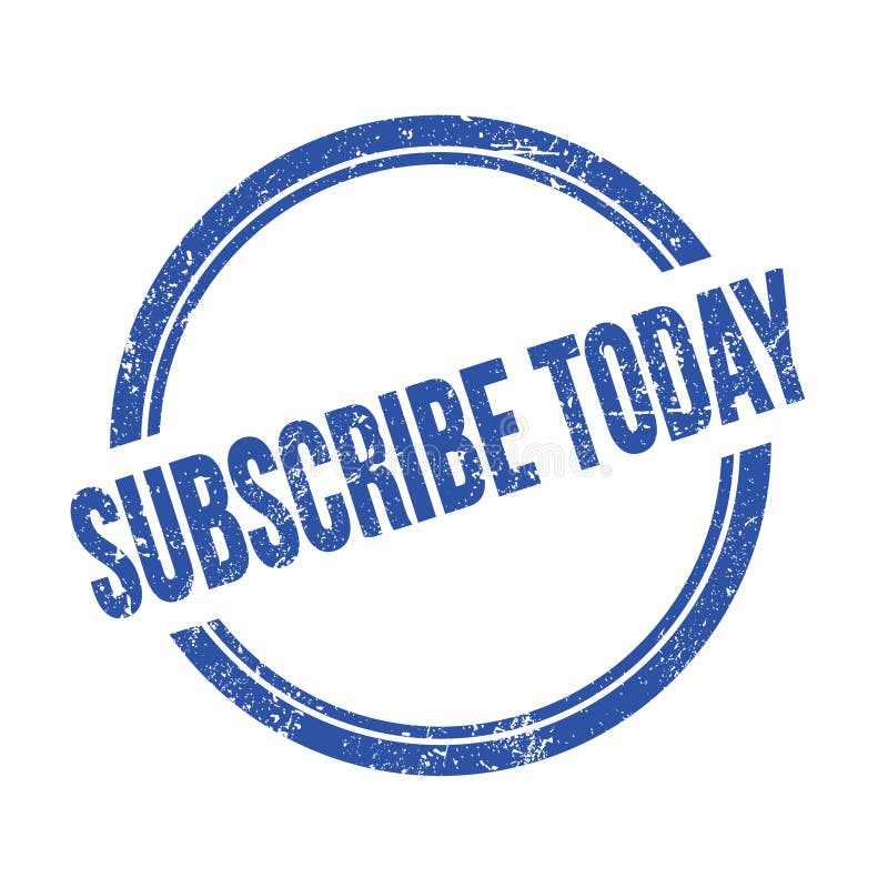 SUBSCRIBE TODAY Text Written on Blue Grungy Round Stamp Stock ...