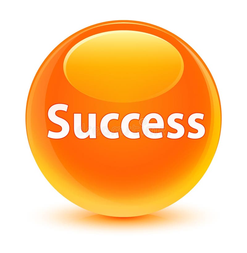 Success Glassy Orange Round Button Stock Illustration - Illustration of ...
