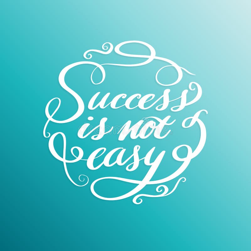 Success is Not Easy, Lettering Design Circle White Text Frame. Stock ...
