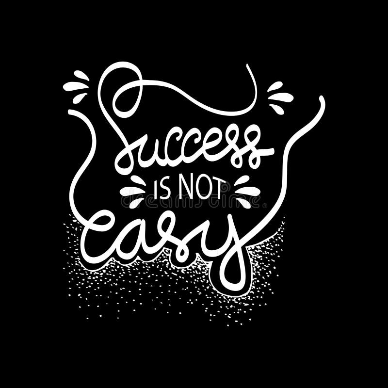 Success is Not Easy Hand Lettering. Stock Vector - Illustration of ...