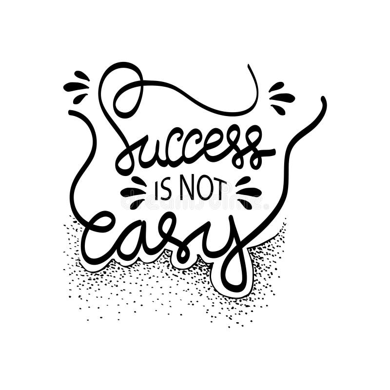Success is Not Easy Hand Lettering. Stock Vector - Illustration of ...