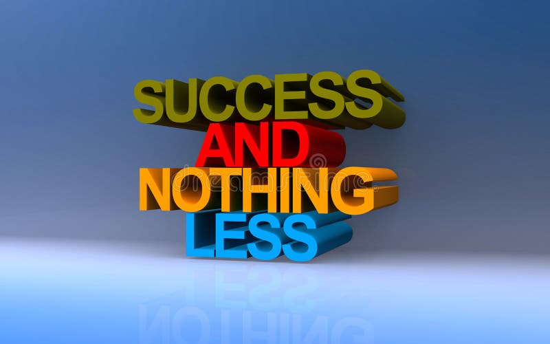 Success and Nothing less on Blue Stock Illustration - Illustration of ...