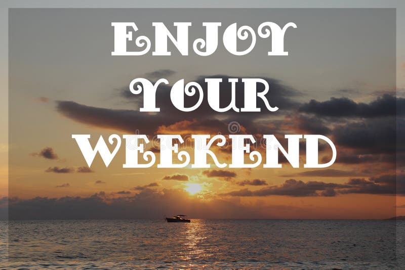 987 Enjoy Your Weekend Stock Photos - Free & Royalty-Free Stock Photos ...