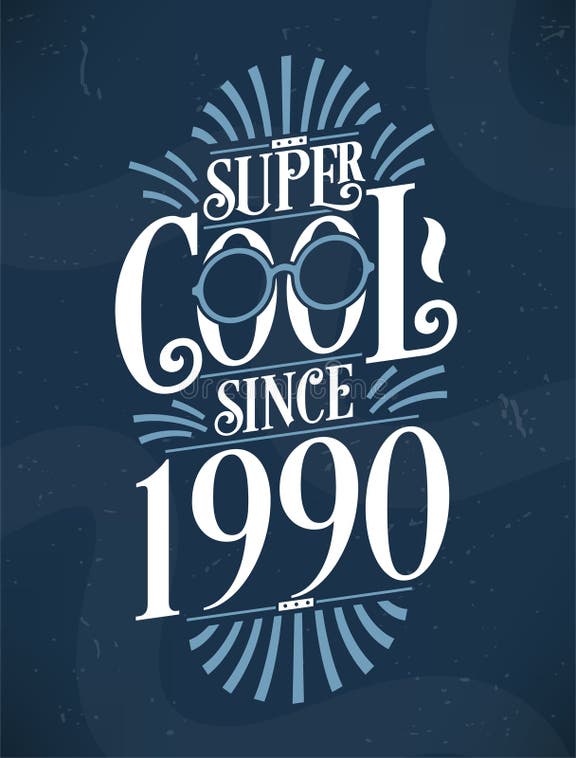Super Cool since 1990. 1990 Birthday Typography Tshirt Design Stock ...