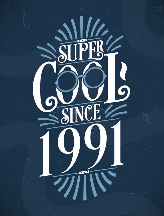 Super Cool since 1991. 1991 Birthday Typography Tshirt Design Stock ...
