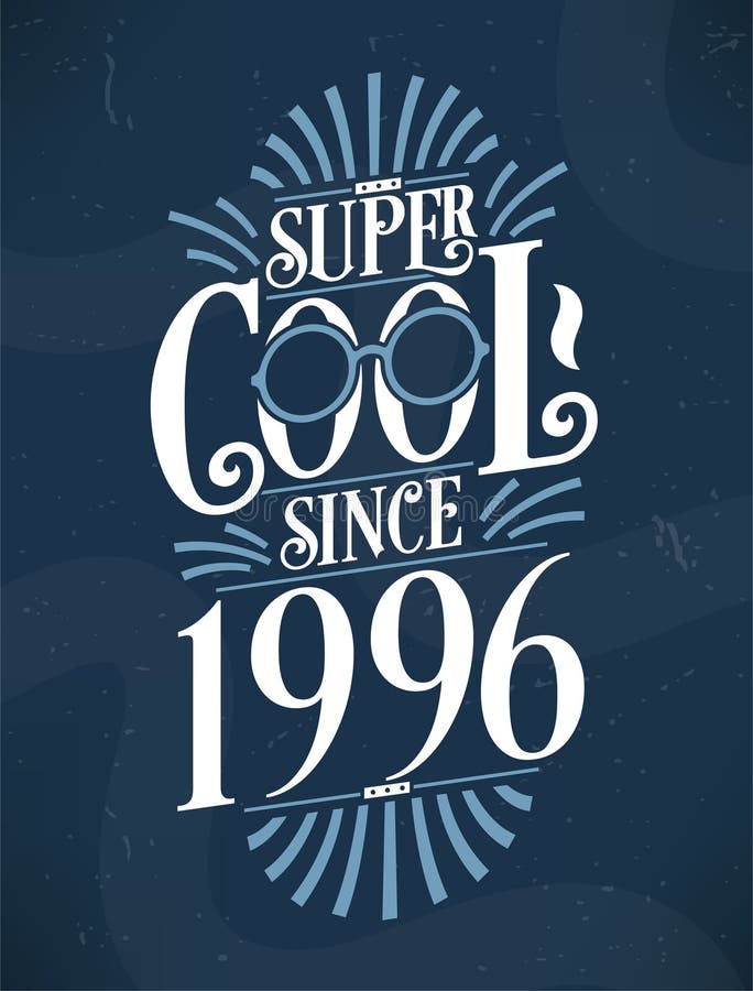 Super Cool since 1996. 1996 Birthday Typography Tshirt Design Stock ...