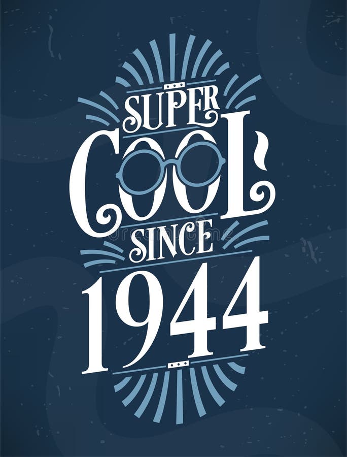 Super Cool since 1944. 1944 Birthday Typography Tshirt Design Stock ...