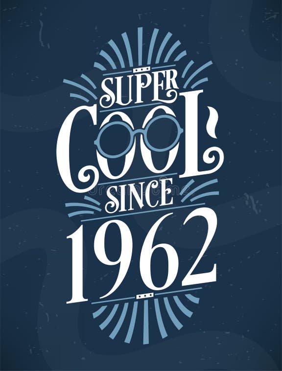 Super Cool since 1962. 1962 Birthday Typography Tshirt Design Stock ...