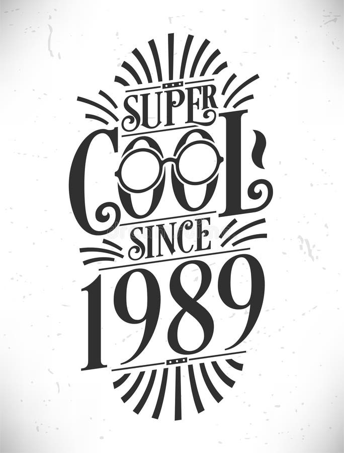 Super Cool since 1989. Born in 1989 Typography Birthday Lettering ...