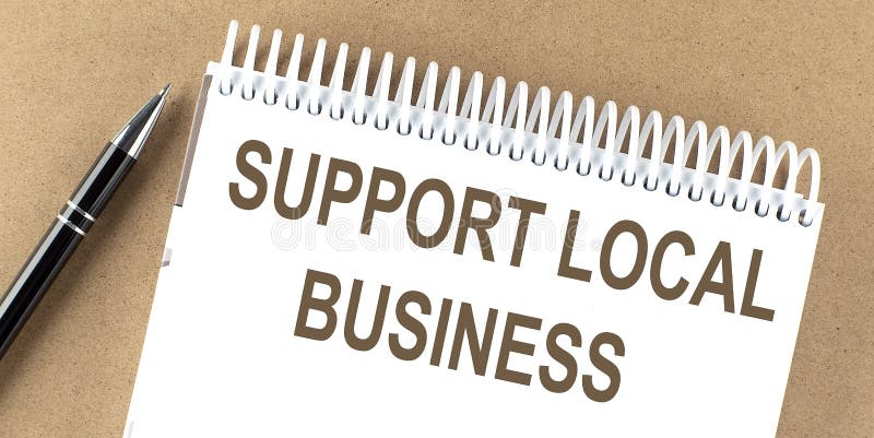 SUPPORT LOCAL BUSINESS Text on a Notepad with Pen, Business Stock Image ...