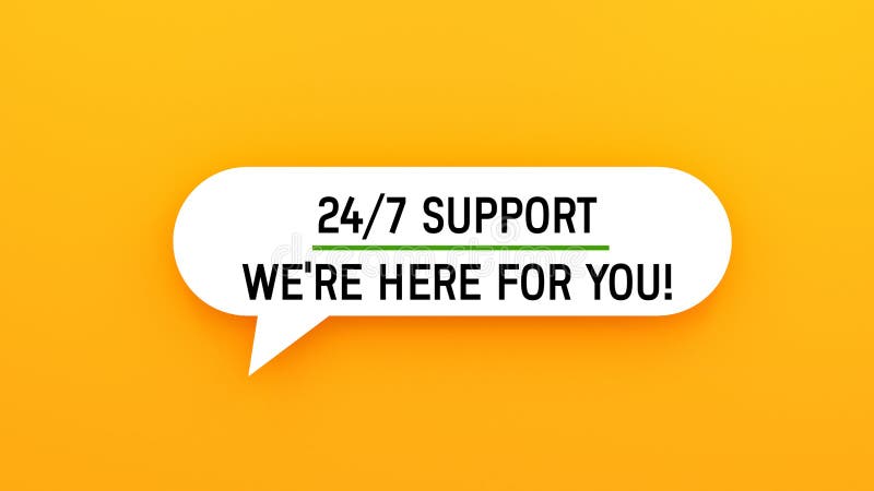 24 7 Support and we Re Here for You Text Banner on Speech Bubble. Stock ...