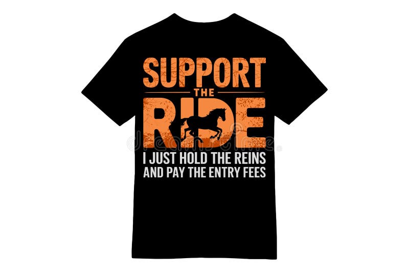 Support the Ride - Equestrian Parent Humor T-Shirt Stock Illustration ...