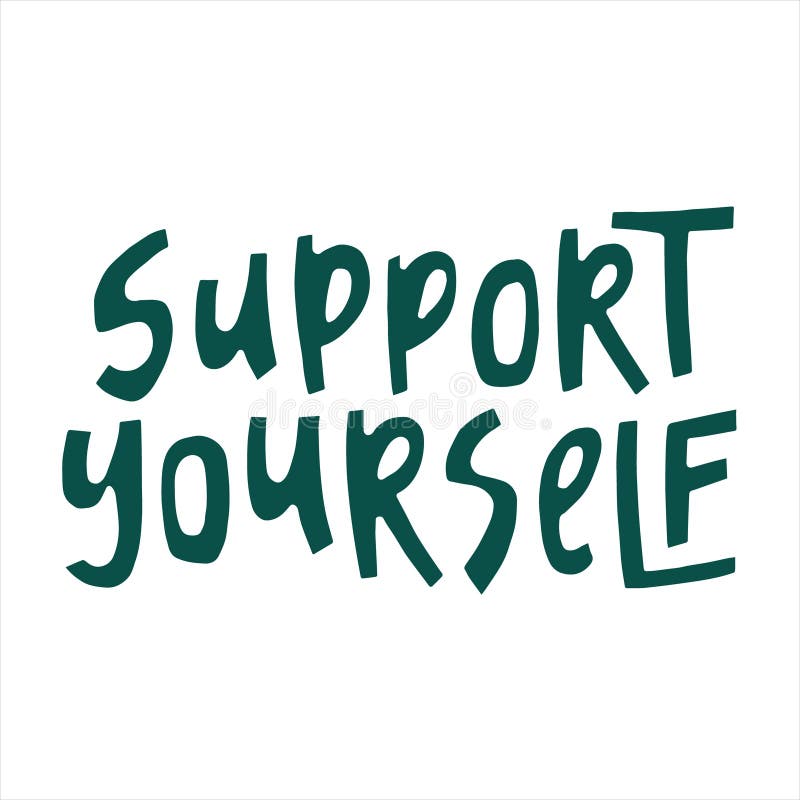 Support Yourself - Hand-drawn Quote. Stock Illustration - Illustration ...