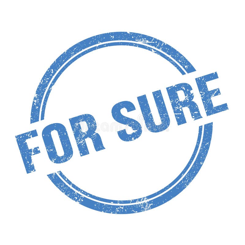 For SURE Text Written on Blue Grungy Round Stamp Stock Illustration ...
