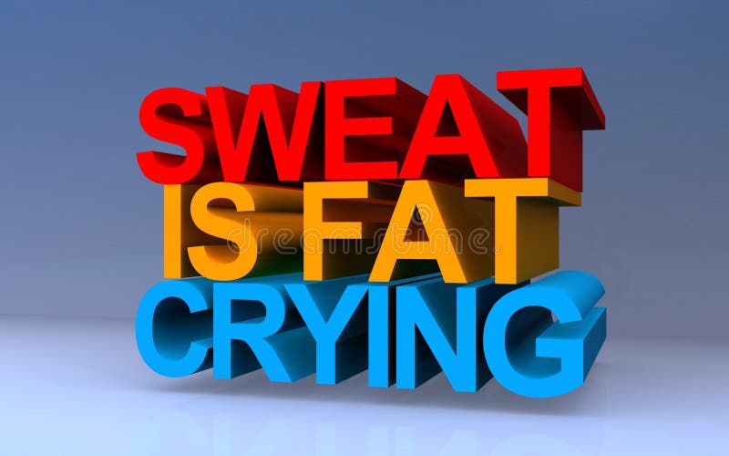 Sweat is Fat Crying on Blue Stock Illustration - Illustration of ...