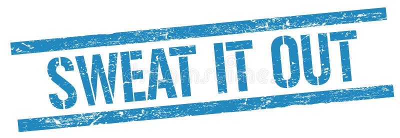 SWEAT it OUT Text on Blue Grungy Rectangle Stamp Stock Illustration ...