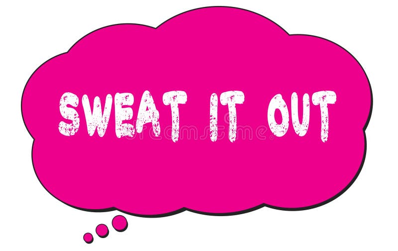 SWEAT it OUT Text Written in a Red Speech Bubble Stock Illustration ...