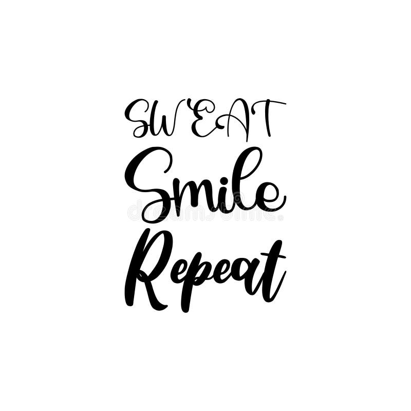 Sweat Smile Repeat Black Letter Quote Stock Vector - Illustration of ...