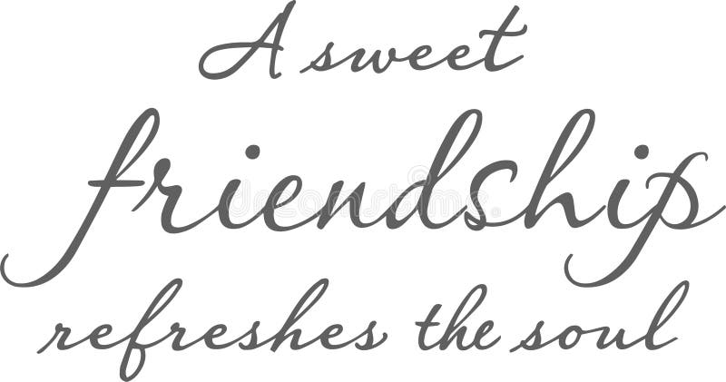 A Sweet Friendship Refreshes the Soul Inspirational Quotes Stock Vector ... A Sweet Friendship Refreshes the Soul Inspirational Quotes Stock Vector ...
