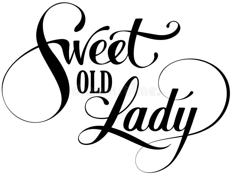 Sweet Old Lady - Custom Calligraphy Text Stock Vector - Illustration of ...