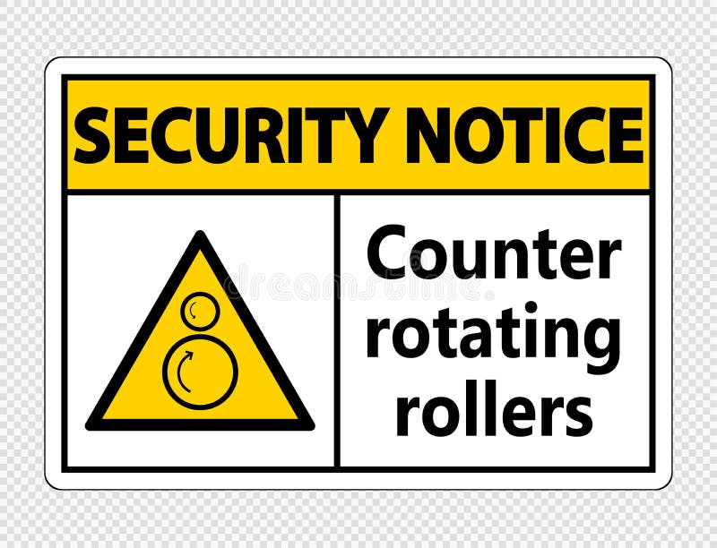 Symbol Security Notice Counter Rotating Rollers Sign on Transparent ...