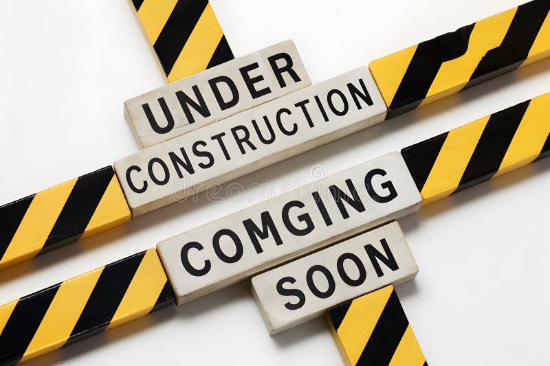 Symbolic Image on White Background UNDER CONSTRUCTION and COMING SOON ...