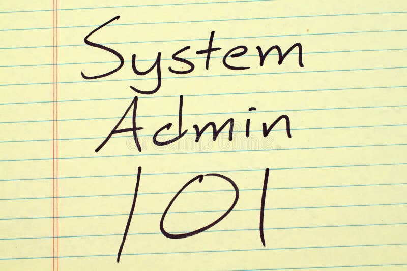 System Admin 101 on a Yellow Legal Pad Stock Image - Image of notes ...