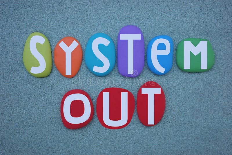 System Out, Creative Text Composed with Multi Colored Stone Letters ...