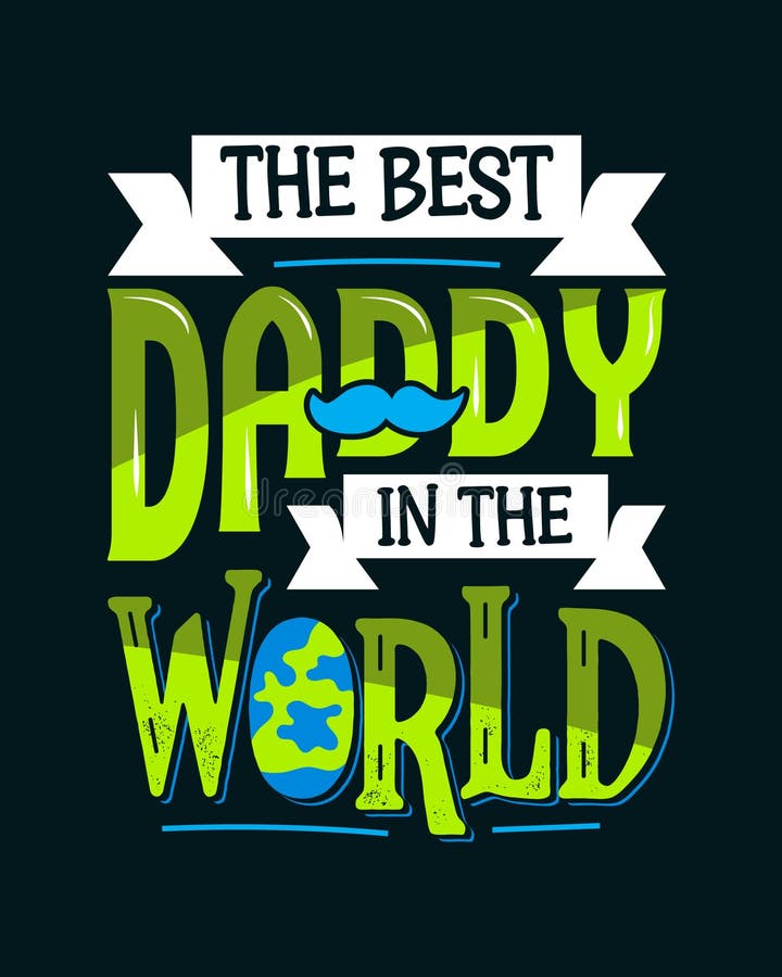 Typography T Shirt Design Template the Best Daddy in the World Stock ...