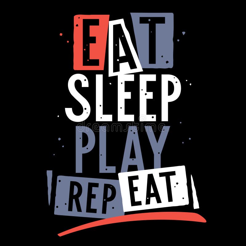 Eat Sleep Game Repeat Stock Illustrations 77 Eat Sleep Game Repeat