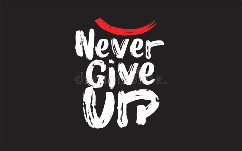 T Shirt Print Never Give Up Vector Image Stock Vector - Illustration of ...