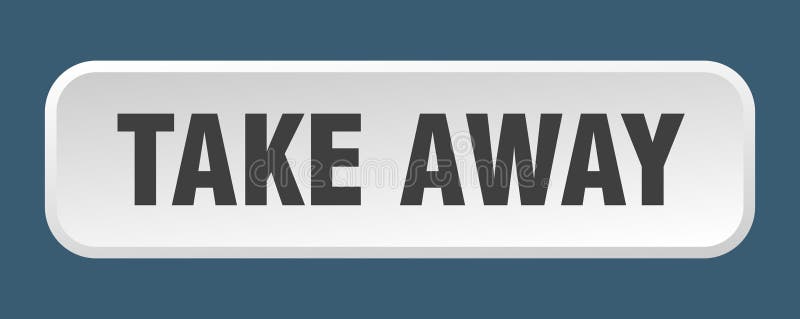 Take Away Button. Take Away Square 3d Push Button Stock Vector ...