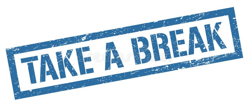 TAKE a BREAK Blue Grungy Rectangle Stamp Stock Illustration ...