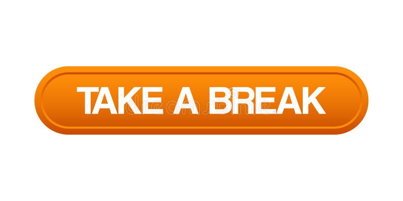 Take a break button stock illustration. Illustration of change - 121869255