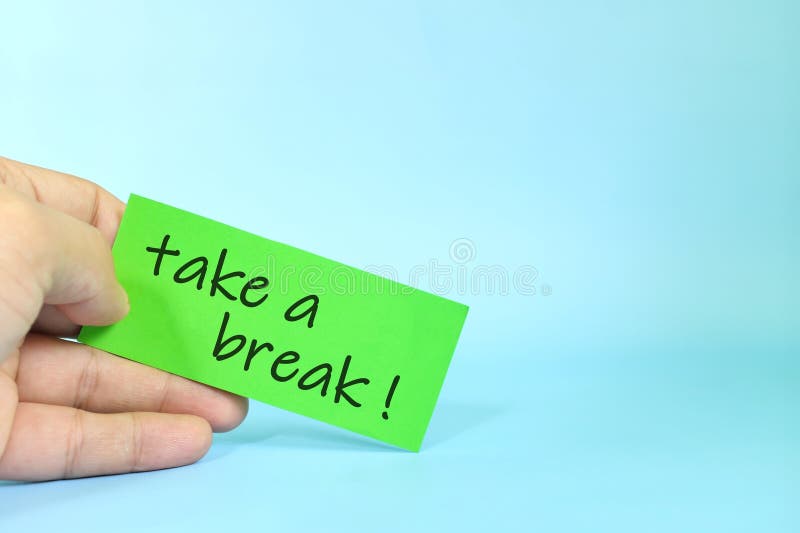 Take a Break Reminder Concept. Hand Holding a Bright Green Paper ...