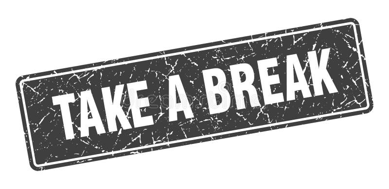 Take a Break Sign. Take a Break Grunge Stamp Stock Vector ...