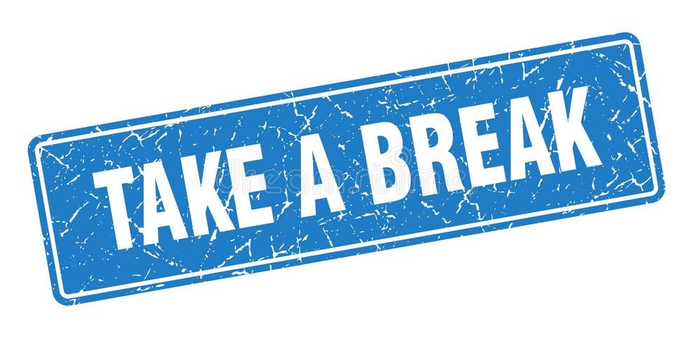 Take a Break Sign. Take a Break Grunge Stamp Stock Vector ...