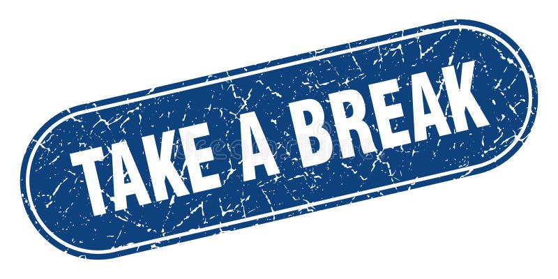 Take a Break Sign. Take a Break Grunge Stamp Stock Vector ...