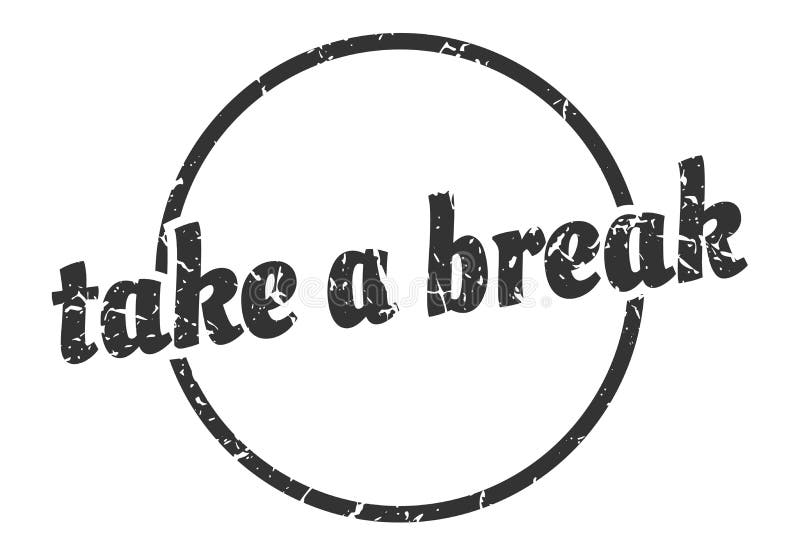 Take a Break Sign. Take a Break Round Vintage Stamp Stock Vector ...