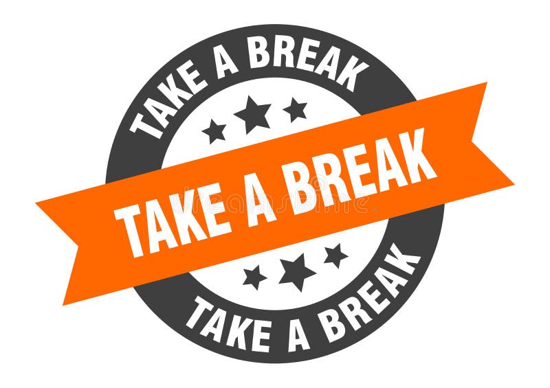 Take a break sign stock vector. Illustration of peeler - 160381397