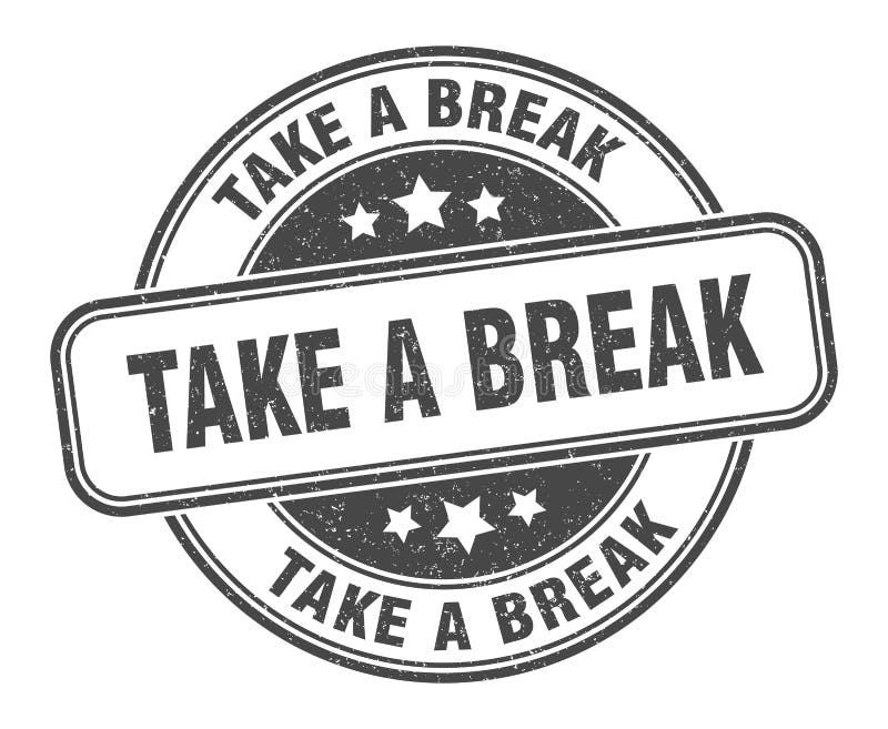Take a Break Stamp. Take a Break Round Grunge Sign Stock Vector ...