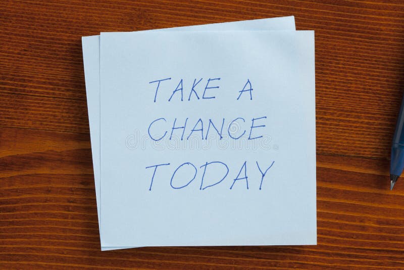 Take a Chance Today Written on a Note Stock Photo - Image of ...