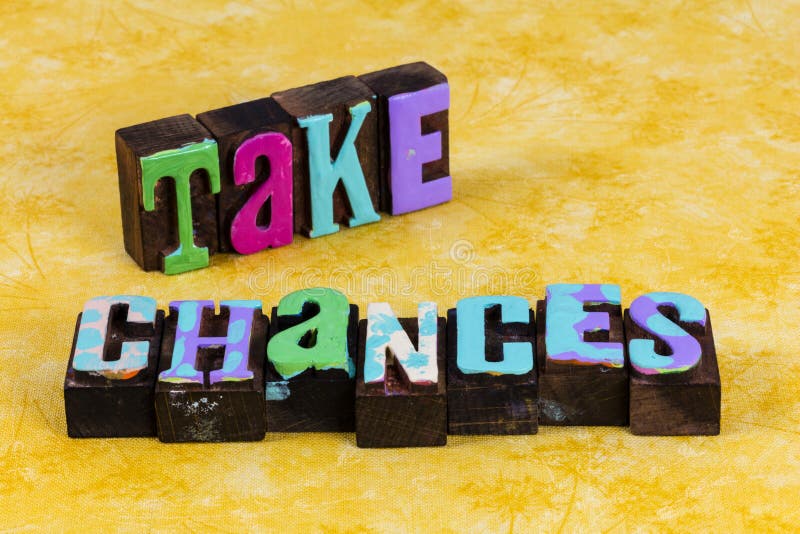 Take Chances Adventure Challenge Gamble Positive Solution Fix Ambition ...