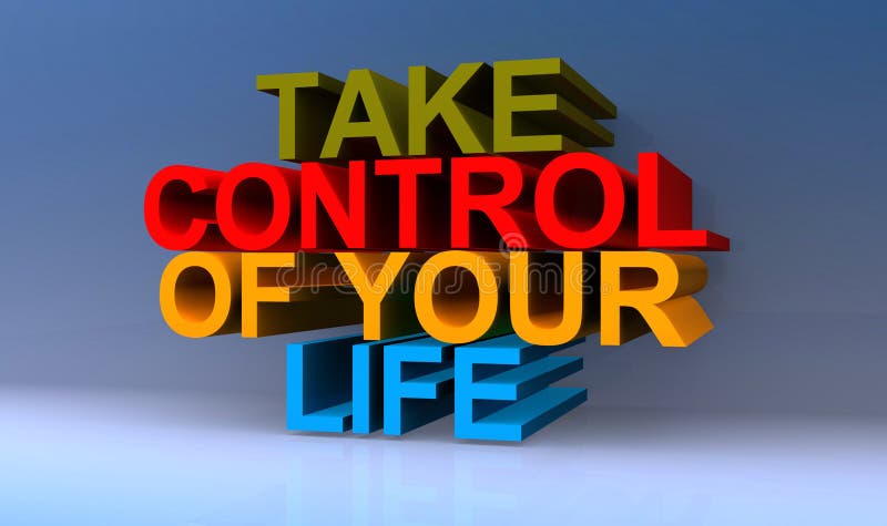 Take Control of Your Life on Blue Stock Illustration - Illustration of ... Take Control of Your Life on Blue Stock Illustration - Illustration of ...