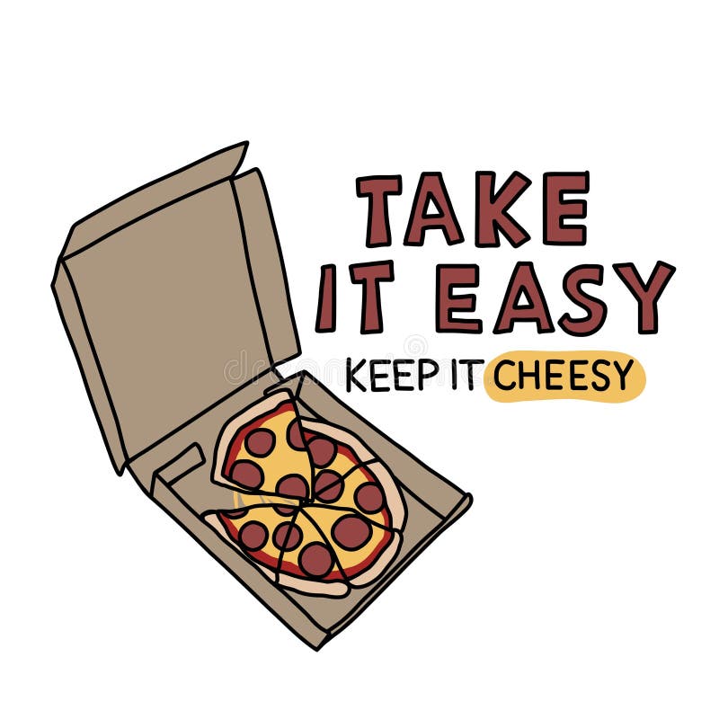 Take it Easy , Keep it Cheesy Pizza Cartoon Vector Illustration Stock ...