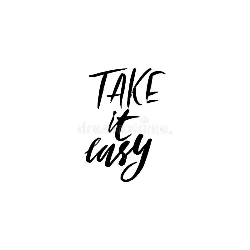 Take it Easy. Hand Drawn Quote for Your Design. Unique Brush Pen ...