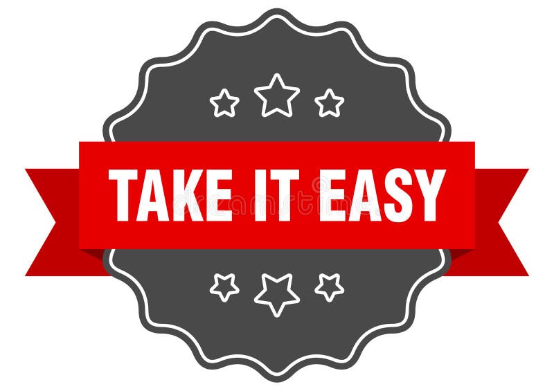 Take it Easy Label. Take it Easy Isolated Seal. Sticker. Sign Stock ...
