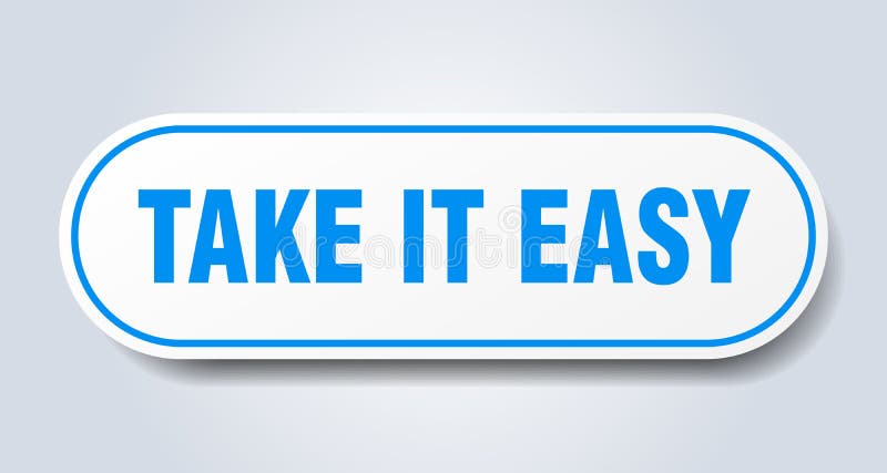 Take it Easy Sign. Rounded Isolated Button. White Sticker Stock Vector ...